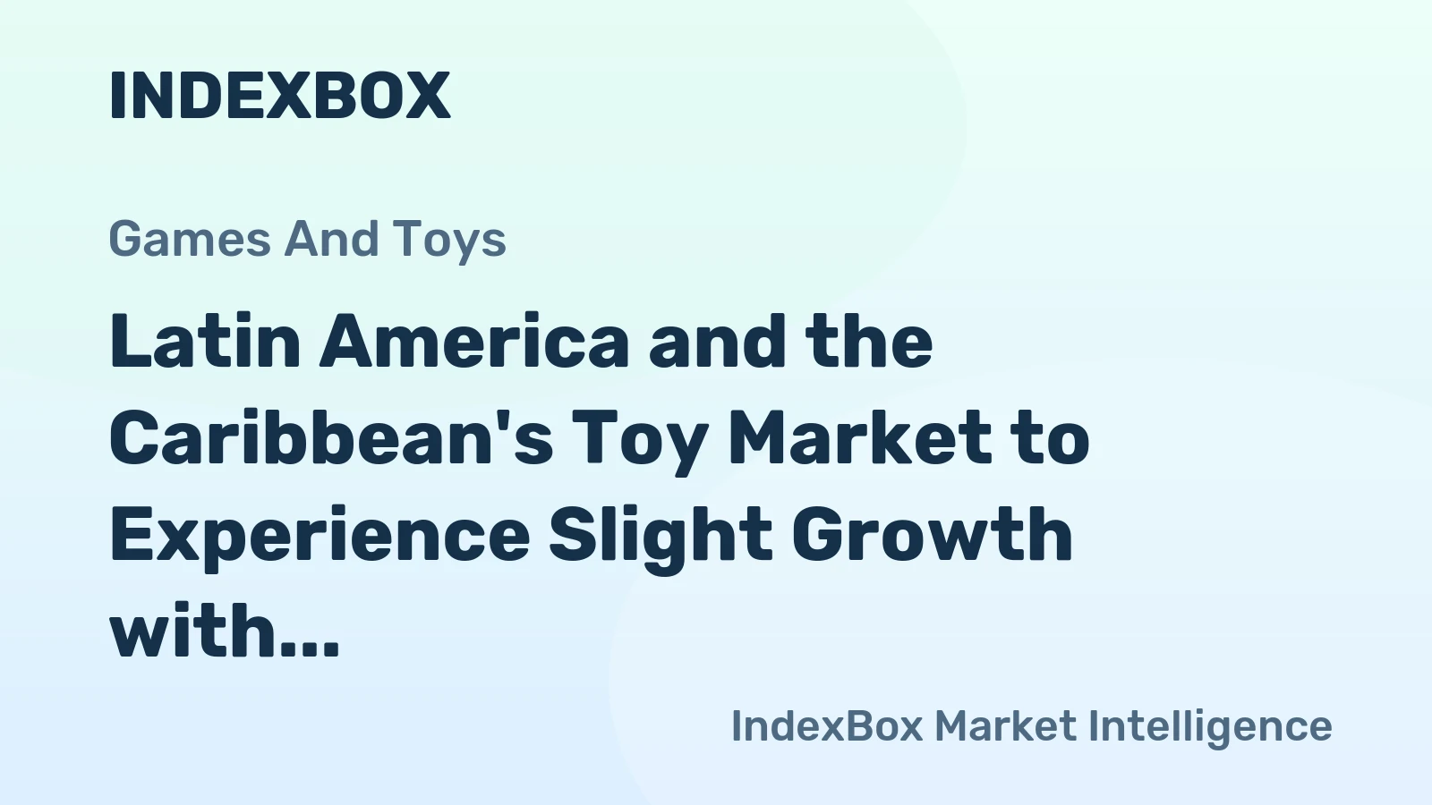 Latin America and the Caribbean's Toy Market to Experience Slight Growth with +0.8% CAGR from 2024 to 2035