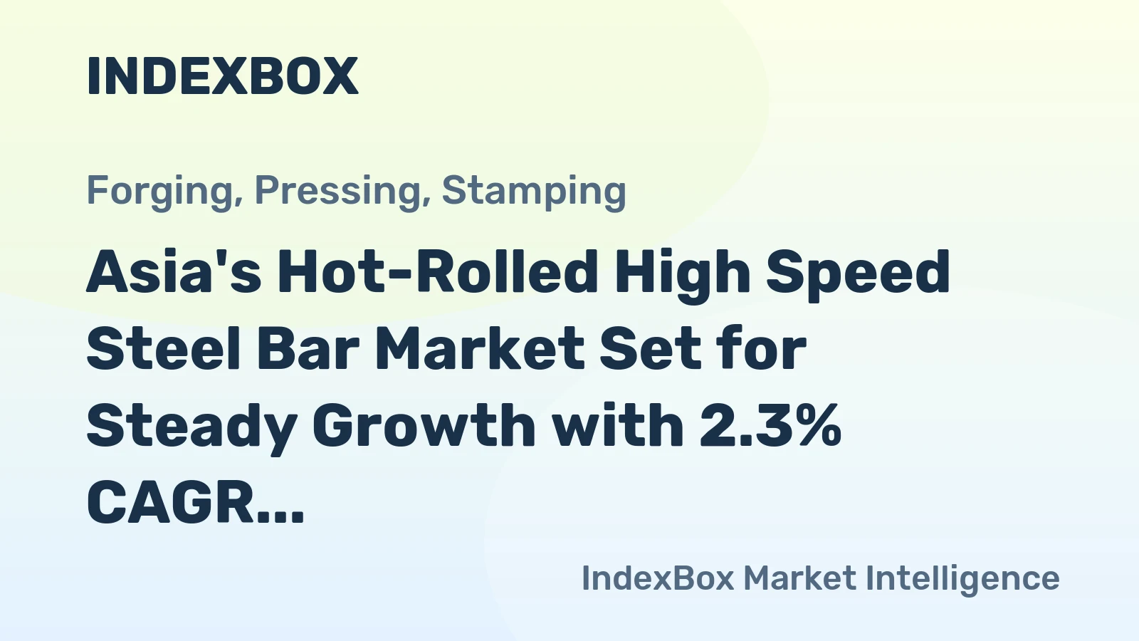Asia's Hot-Rolled High Speed Steel Bar Market Set for Steady Growth with 2.3% CAGR in Value