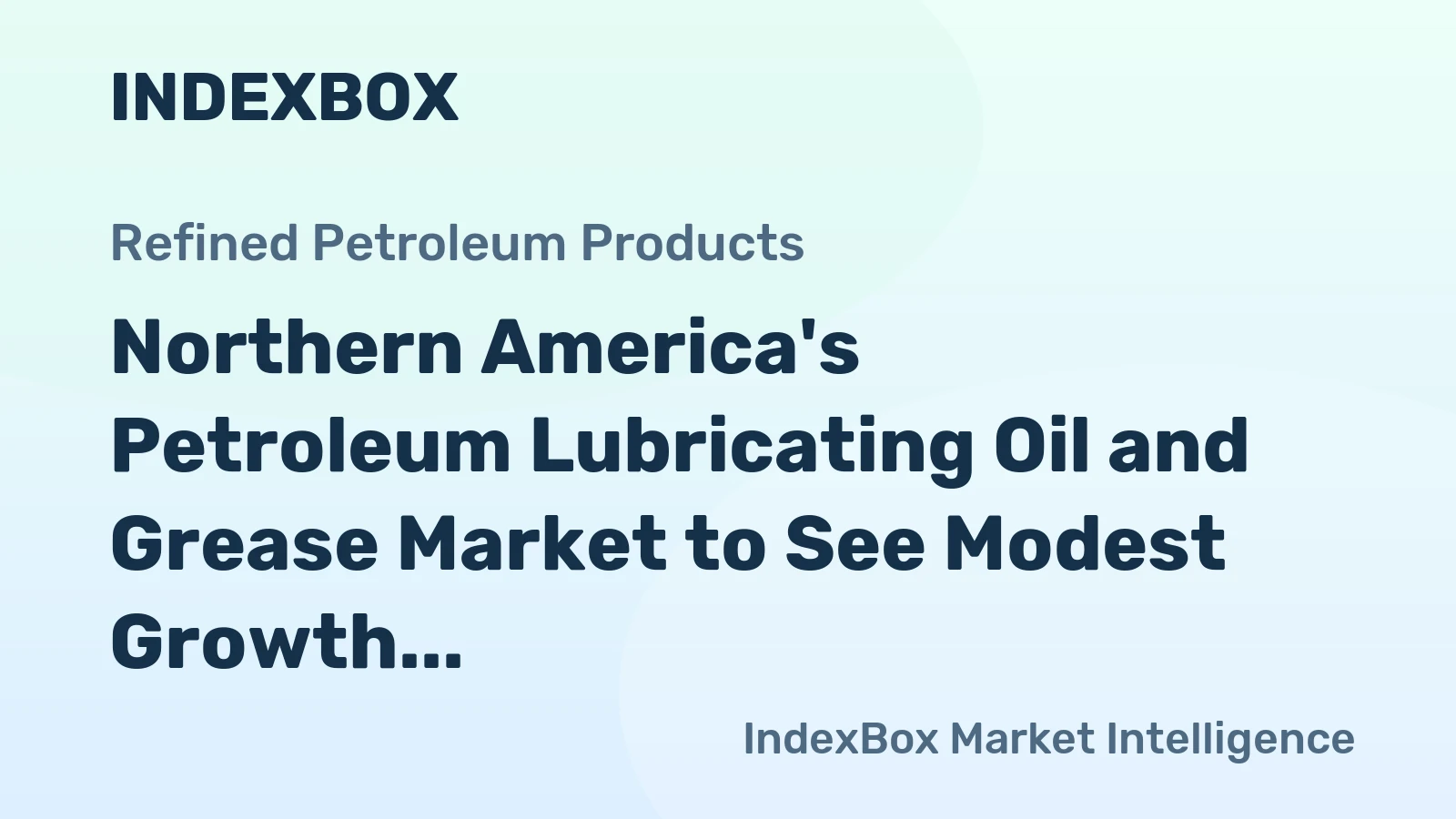 Northern America's Petroleum Lubricating Oil and Grease Market to See Modest Growth With a 1.6% CAGR