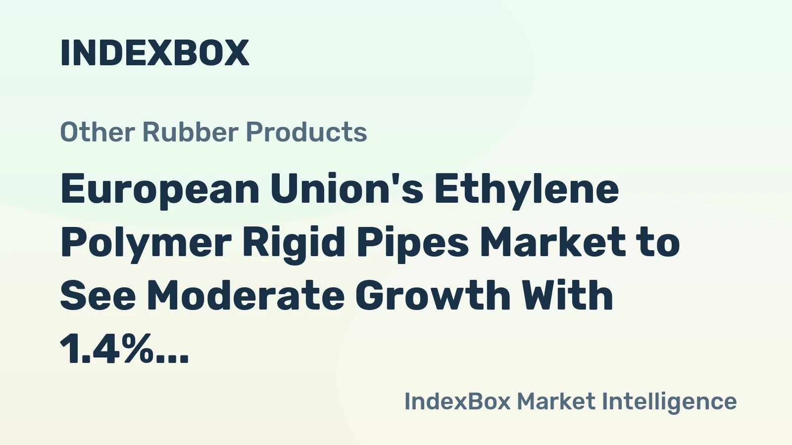 European Union's Ethylene Polymer Rigid Pipes Market to See Moderate Growth With 1.4% CAGR Through 2035