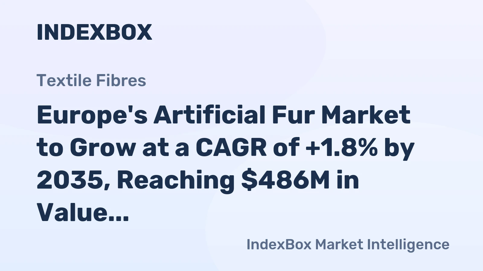 Europe's Artificial Fur Market to Grow at a CAGR of +1.8% by 2035, Reaching $486M in Value