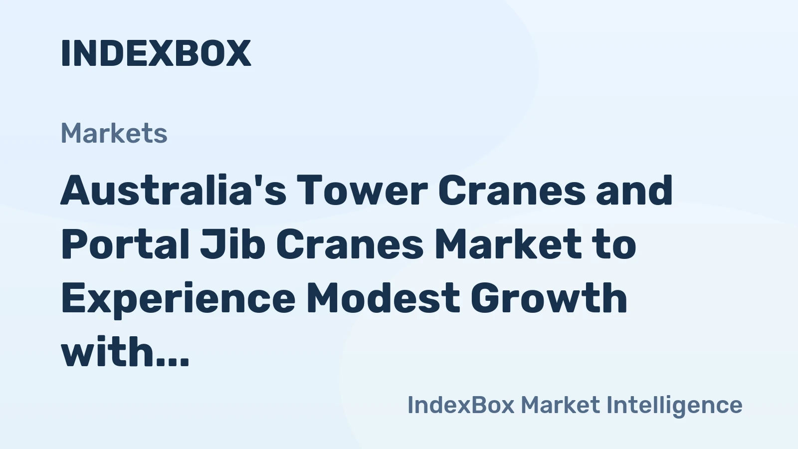 Australia's Tower Cranes and Portal Jib Cranes Market to Experience Modest Growth with CAGR of +1.4%