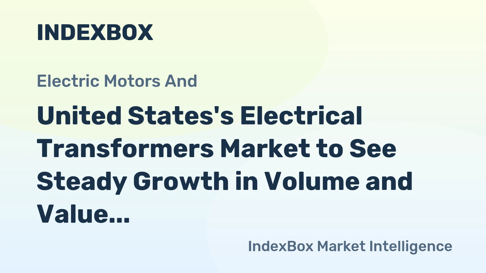 United States's Electrical Transformers Market to See Steady Growth in Volume and Value Through 2035
