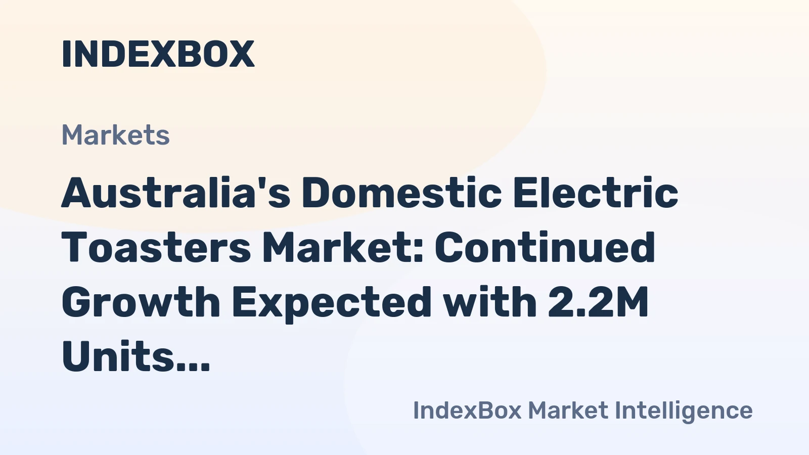 Australia's Domestic Electric Toasters Market: Continued Growth Expected with 2.2M Units and $37M in Value by 2035