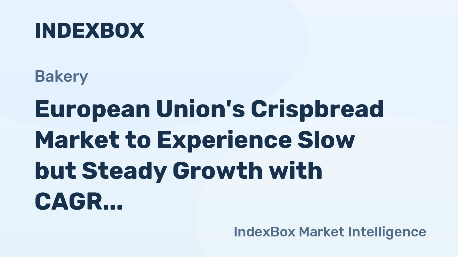 European Union's Crispbread Market to Experience Slow but Steady Growth with CAGR of +0.9%