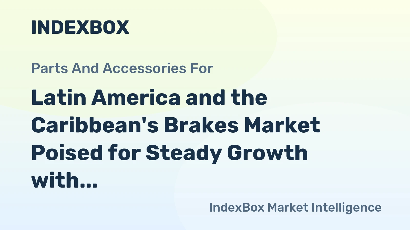Latin America and the Caribbean's Brakes Market Poised for Steady Growth with 3.5% Volume CAGR