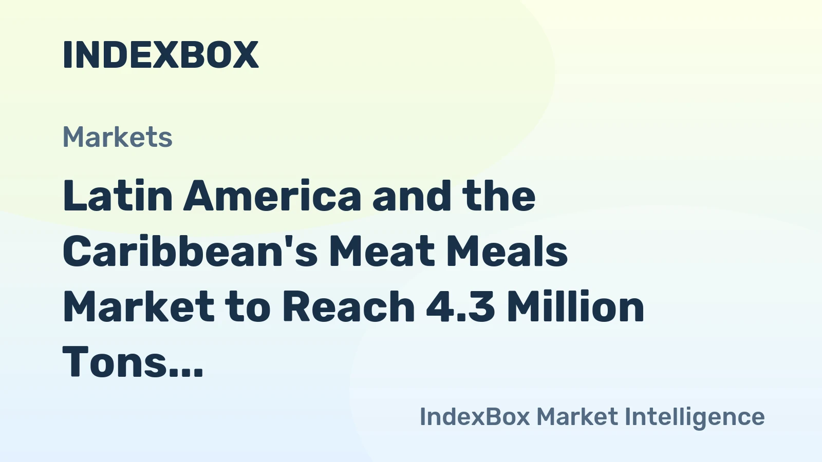 Latin America and the Caribbean's Meat Meals Market to Reach 4.3 Million Tons and $3.2 Billion