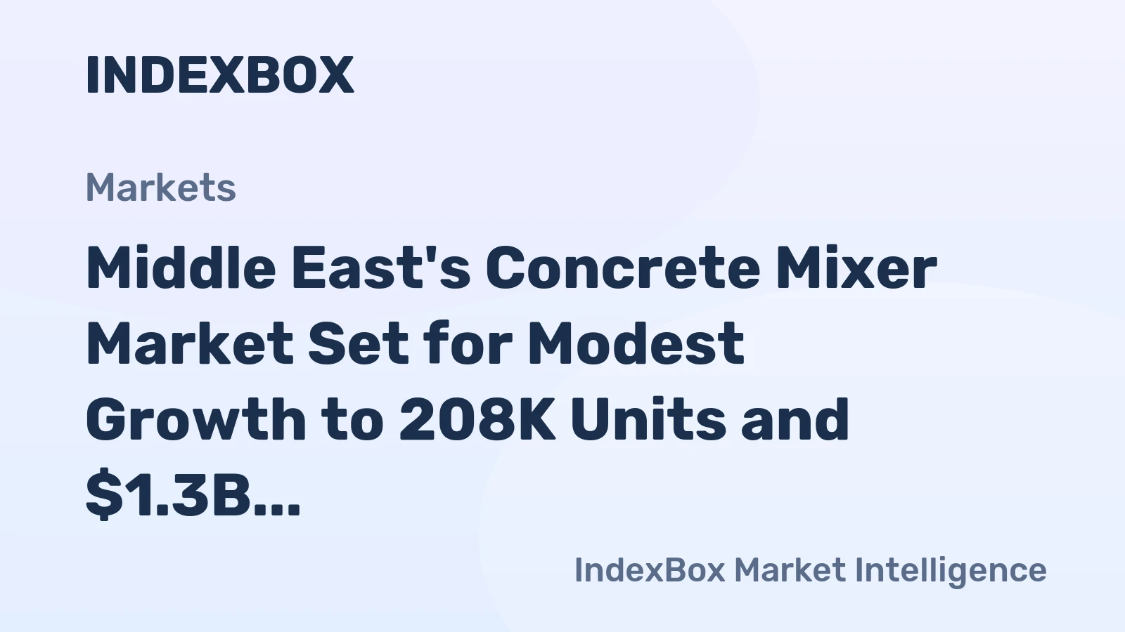 Middle East's Concrete Mixer Market Set for Modest Growth to 208K Units and $1.3B