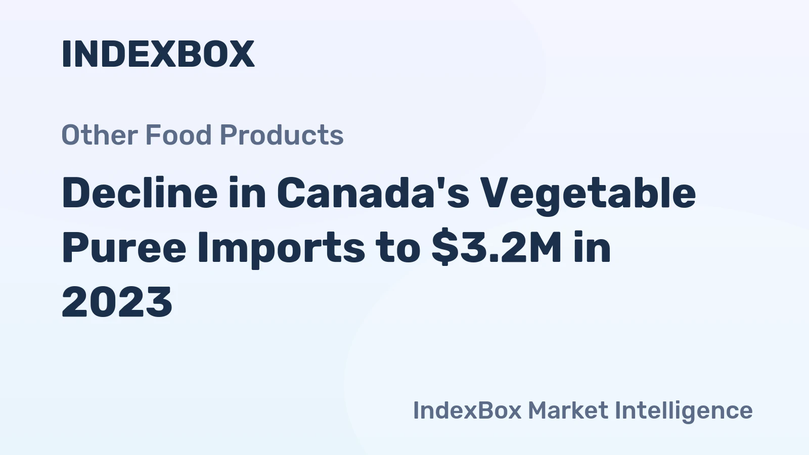 Decline in Canada's Vegetable Puree Imports to $3.2M in 2023