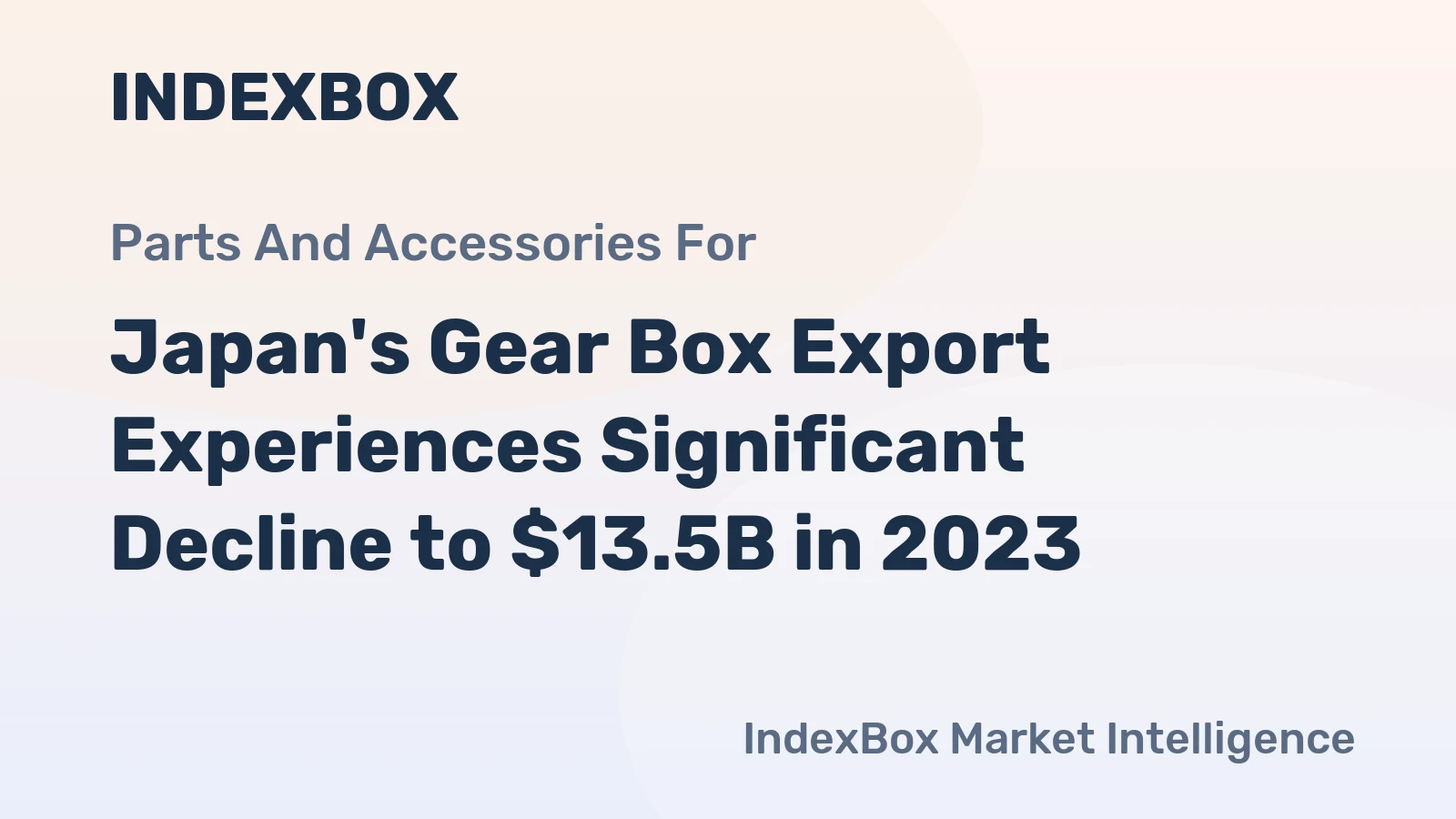 Japan's Gear Box Export Experiences Significant Decline to $13.5B in 2023
