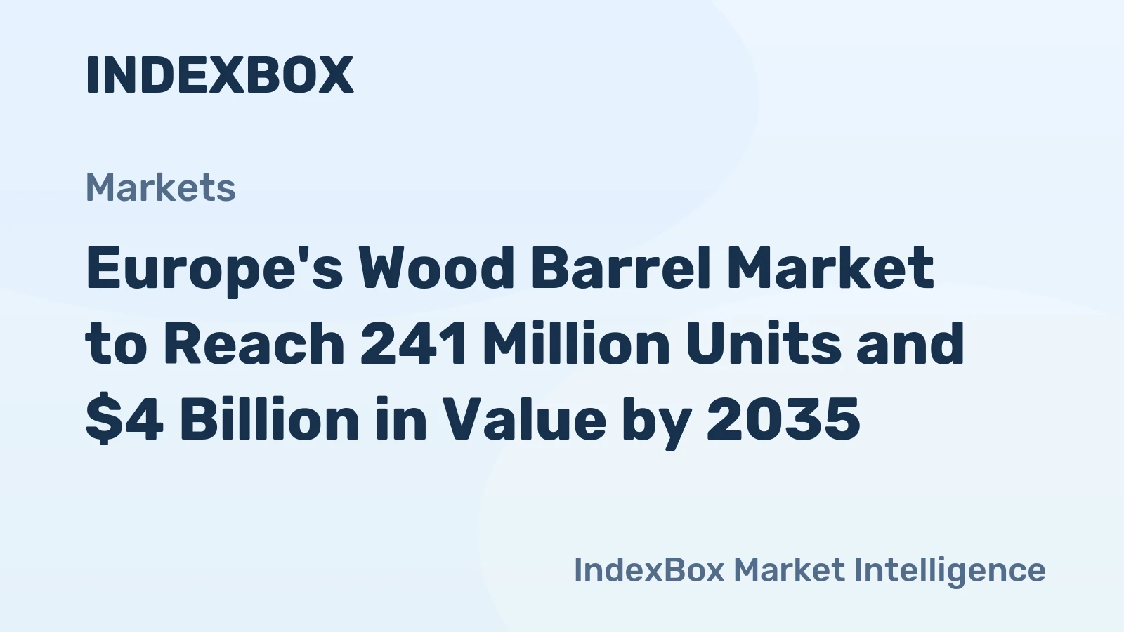 Europe's Wood Barrel Market to Reach 241 Million Units and $4 Billion in Value by 2035