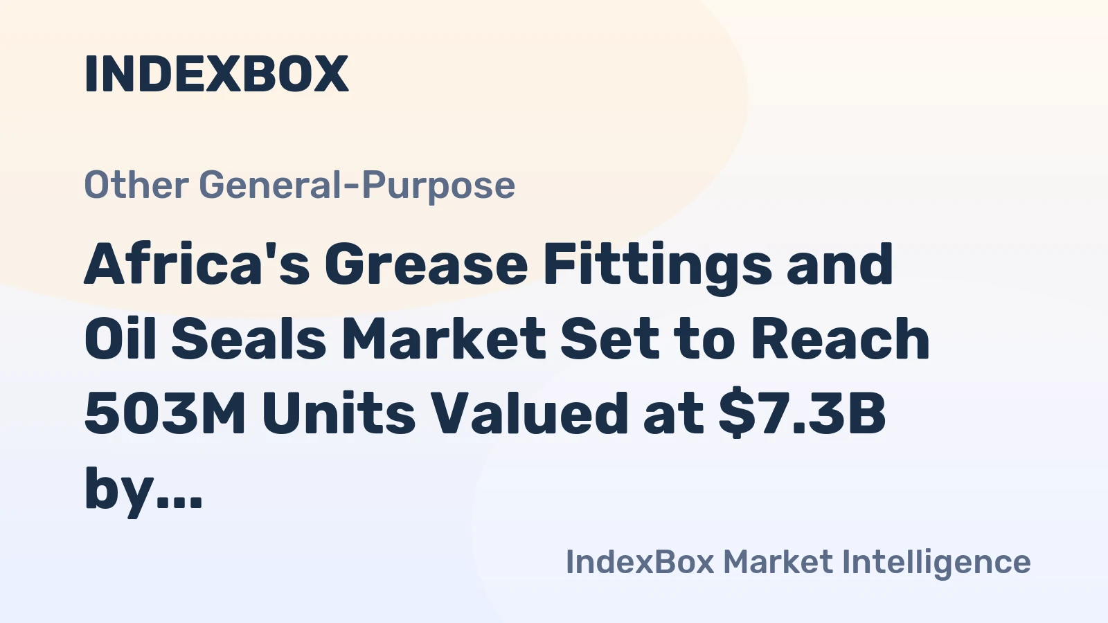 Africa's Grease Fittings and Oil Seals Market Set to Reach 503M Units Valued at $7.3B by 2035