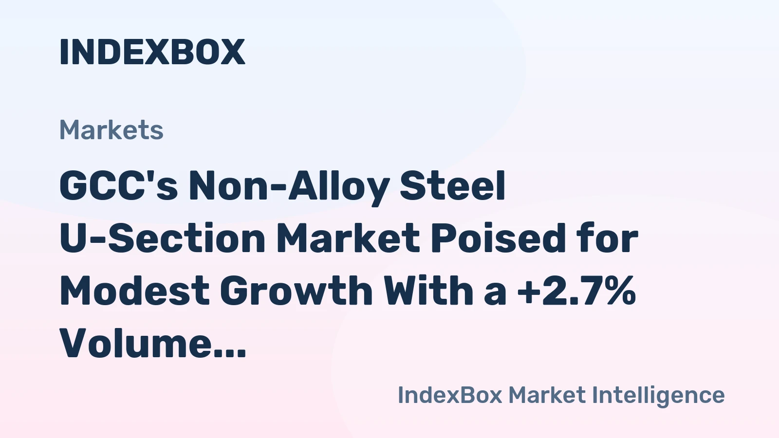 GCC's Non-Alloy Steel U-Section Market Poised for Modest Growth With a +2.7% Volume CAGR Through 2035