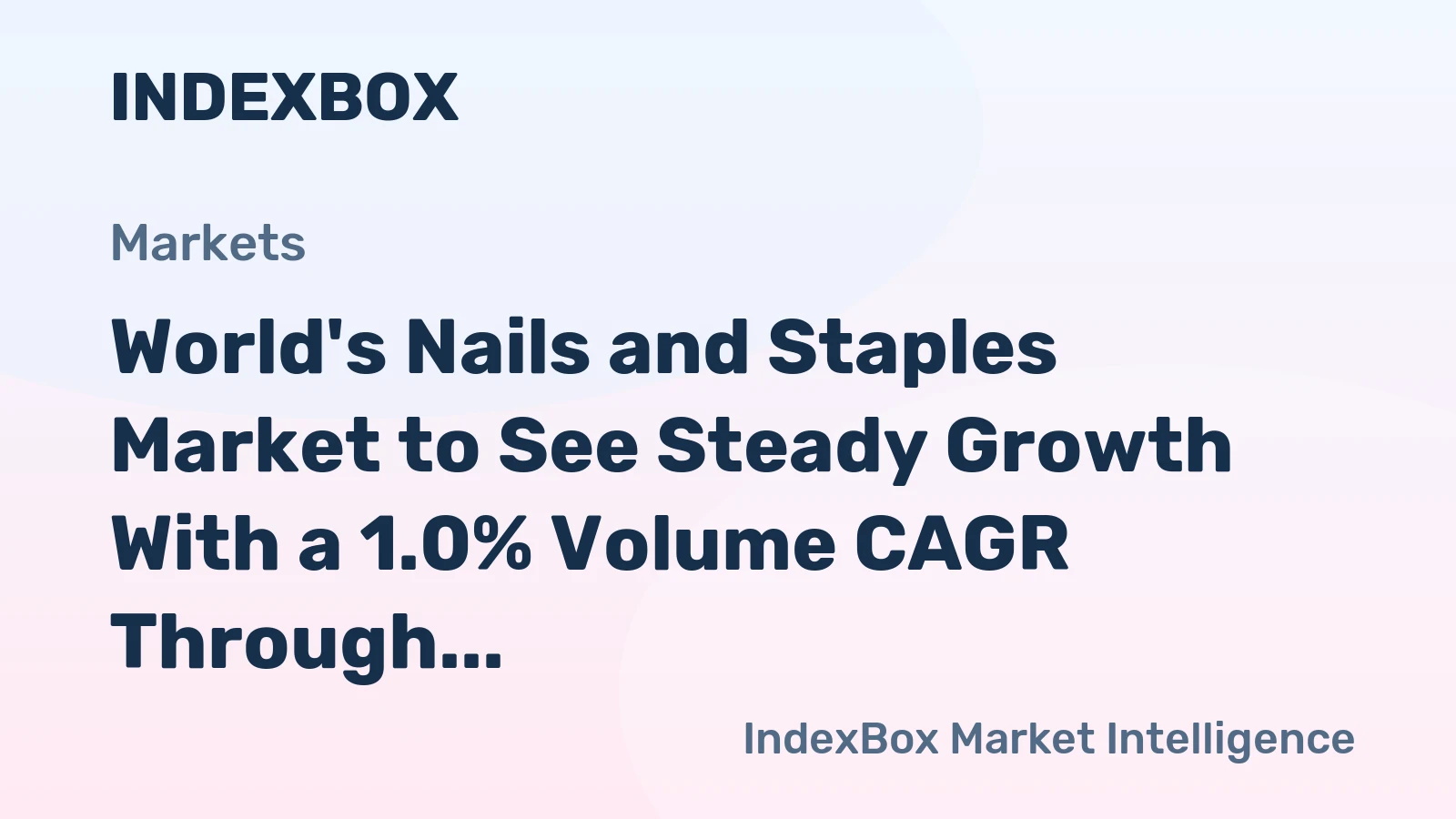 World's Nails and Staples Market to See Steady Growth With a 1.0% Volume CAGR Through 2035
