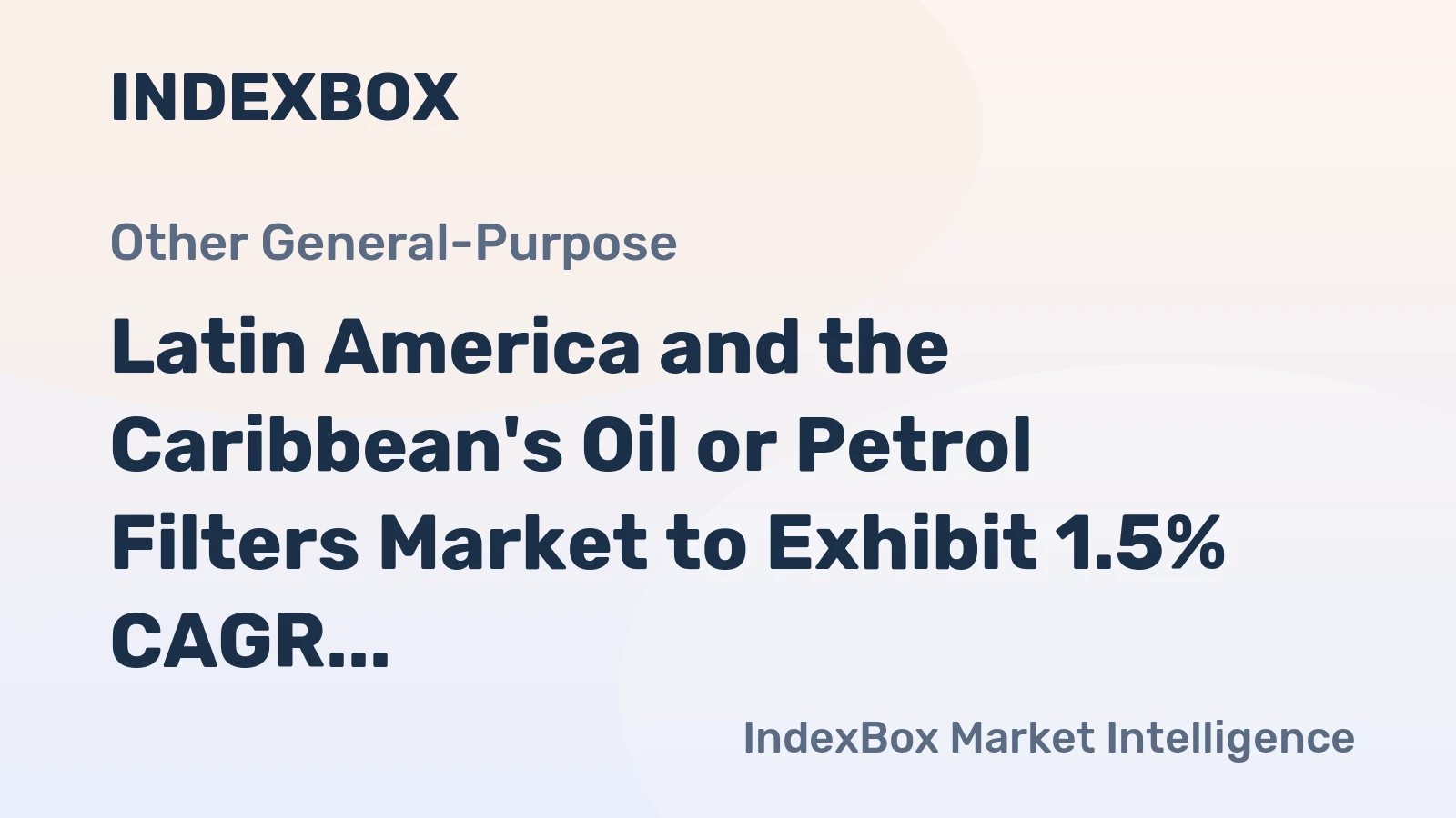 Latin America and the Caribbean's Oil or Petrol Filters Market to Exhibit 1.5% CAGR Growth Over Next Decade