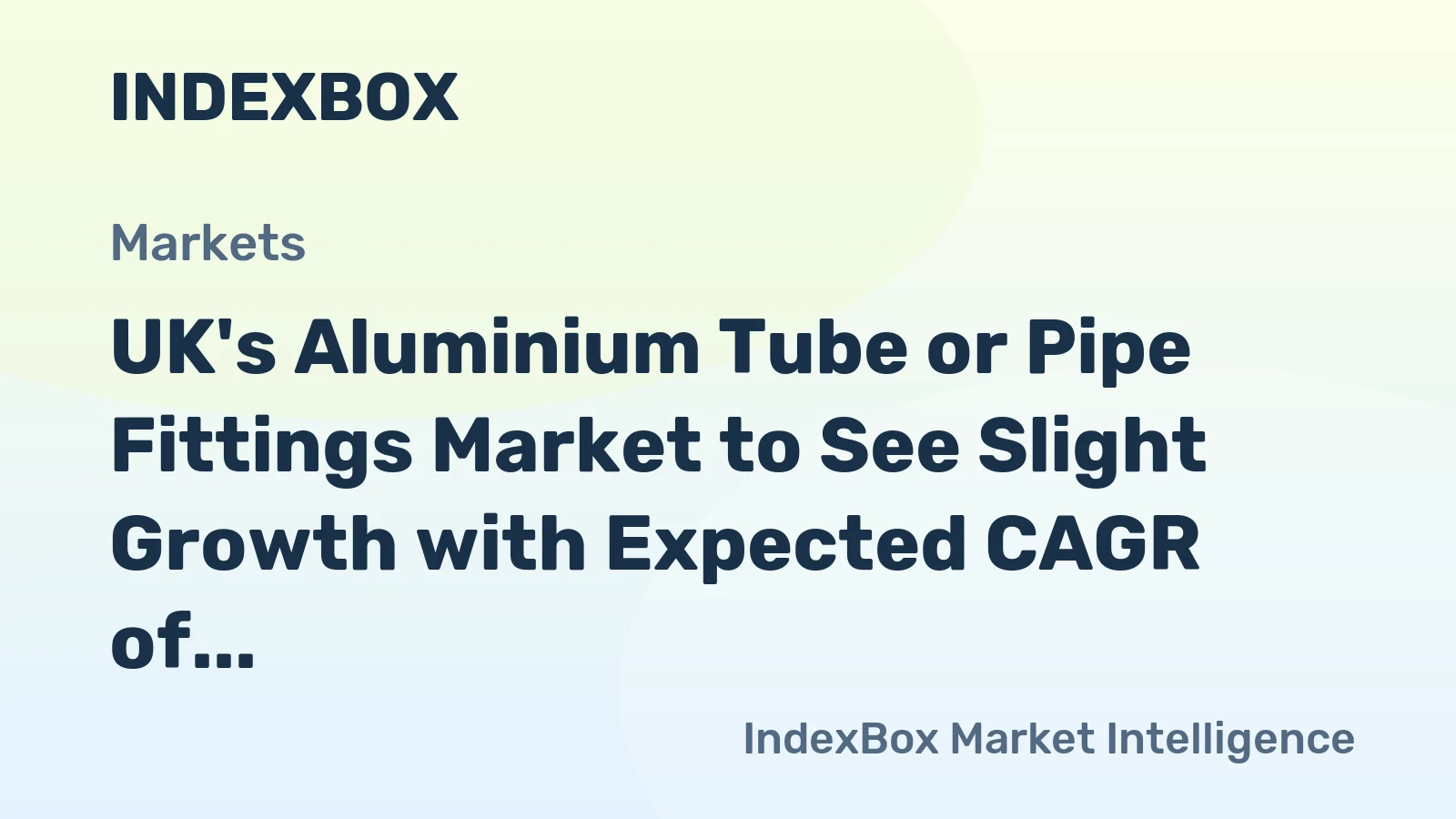 UK's Aluminium Tube or Pipe Fittings Market to See Slight Growth with Expected CAGR of +0.6% by 2035