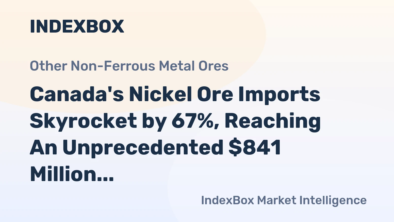 Canada's Nickel Ore Imports Skyrocket by 67%, Reaching An Unprecedented $841 Million in 2023