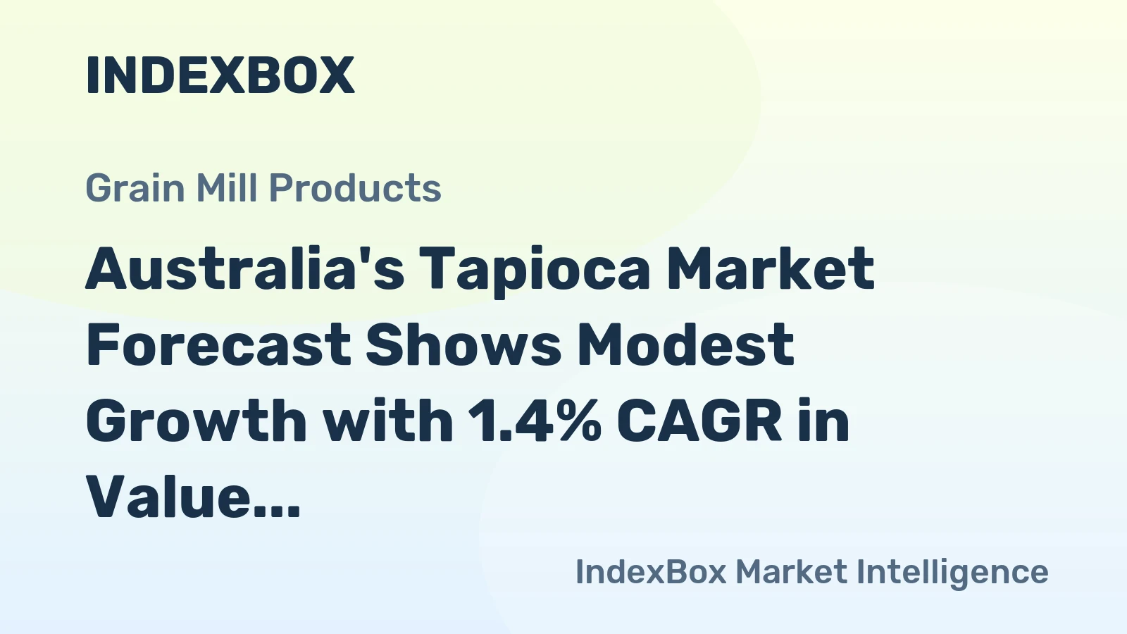 Australia's Tapioca Market Forecast Shows Modest Growth with 1.4% CAGR in Value
