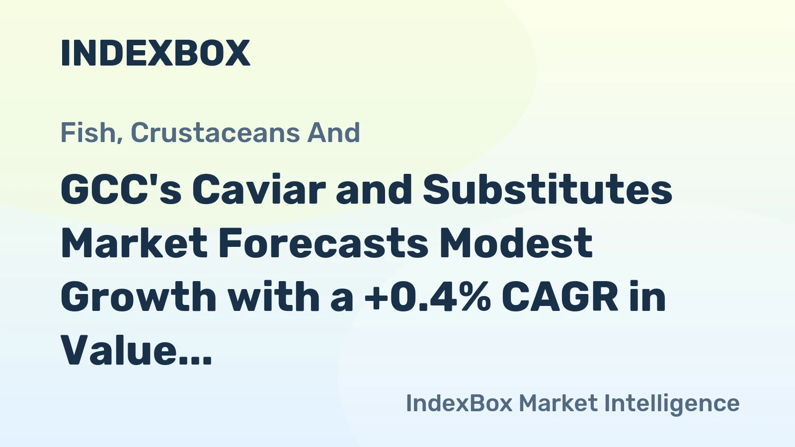 GCC's Caviar and Substitutes Market Forecasts Modest Growth with a +0.4% CAGR in Value Through 2035