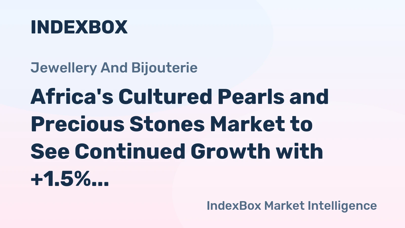Africa's Cultured Pearls and Precious Stones Market to See Continued Growth with +1.5% CAGR over the Next Decade