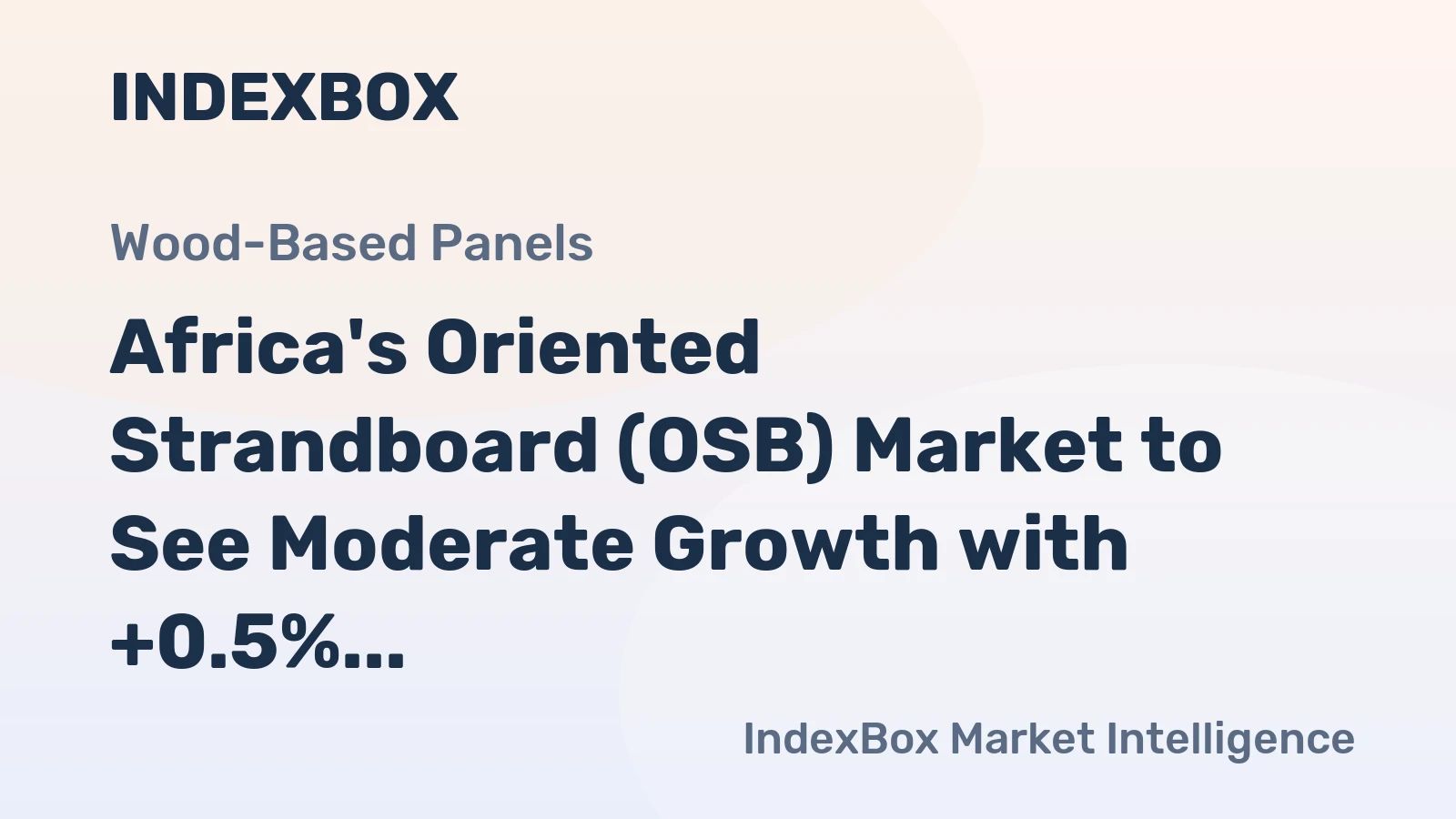 Africa's Oriented Strandboard (OSB) Market to See Moderate Growth with +0.5% CAGR Through 2035