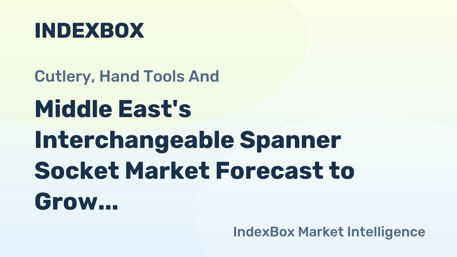 Middle East's Interchangeable Spanner Socket Market Forecast to Grow at a 1.3% CAGR