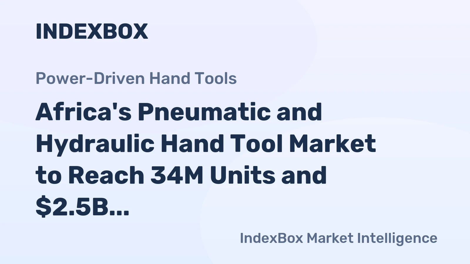Africa's Pneumatic and Hydraulic Hand Tool Market to Reach 34M Units and $2.5B by 2035