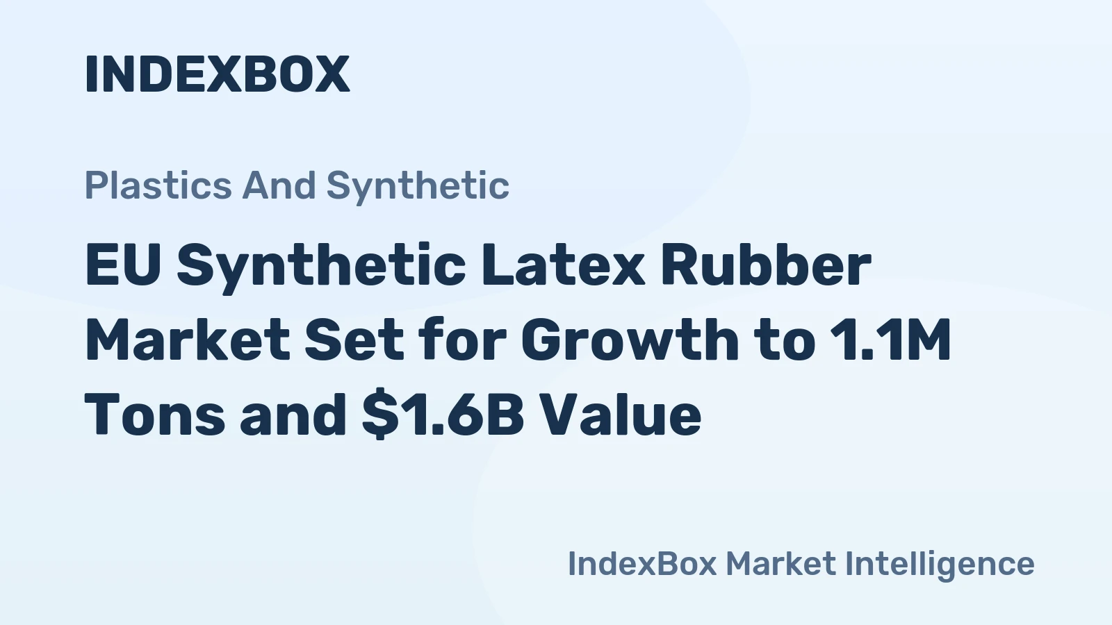 EU Synthetic Latex Rubber Market Set for Growth to 1.1M Tons and $1.6B Value