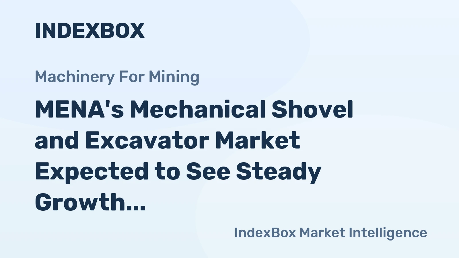 MENA's Mechanical Shovel and Excavator Market Expected to See Steady Growth with Volume Reaching 206K Units and Value Reaching $11.2B by 2035