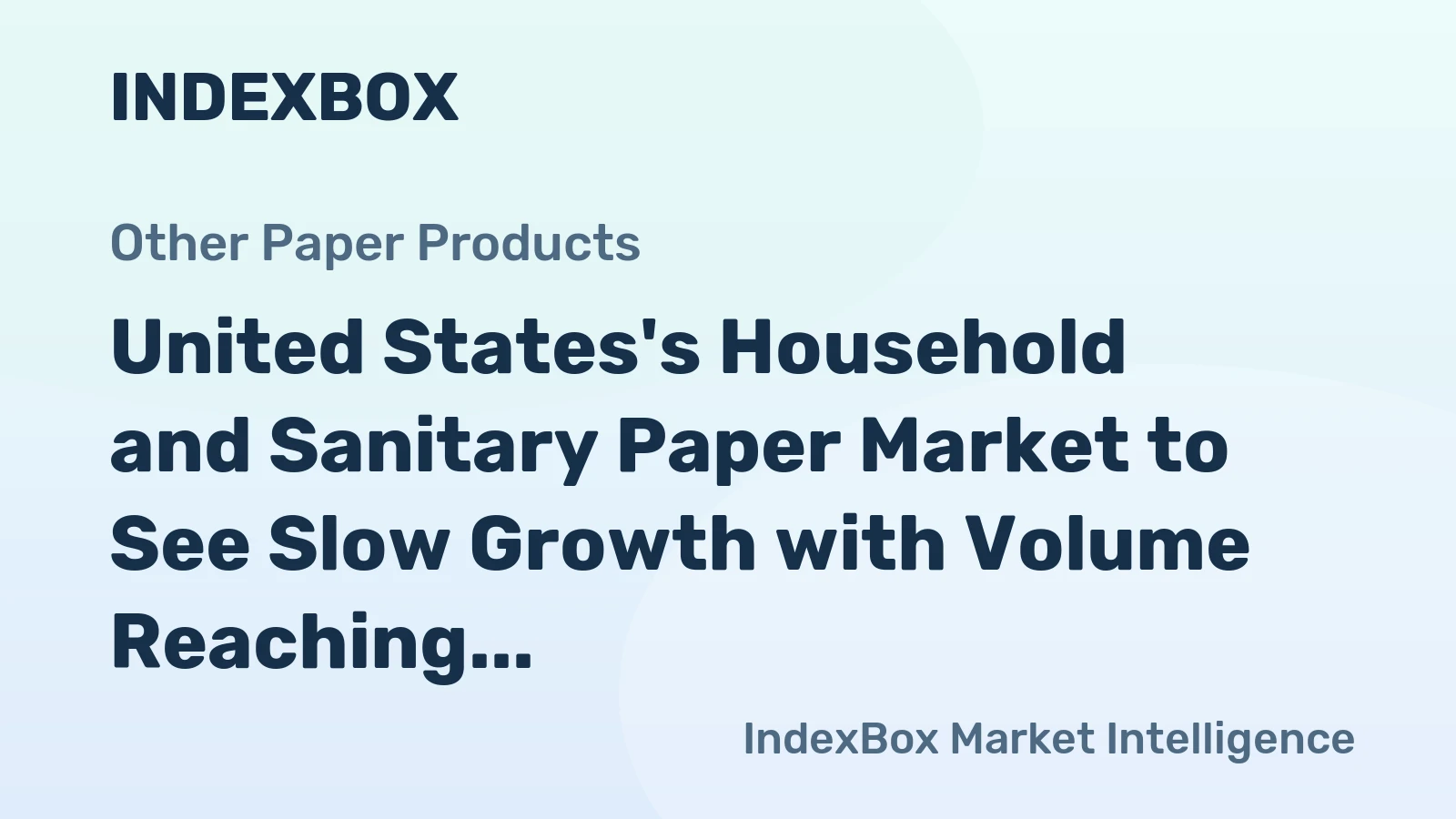 United States's Household and Sanitary Paper Market to See Slow Growth with Volume Reaching 8.6M Tons and Value Reaching $32.4B by 2035