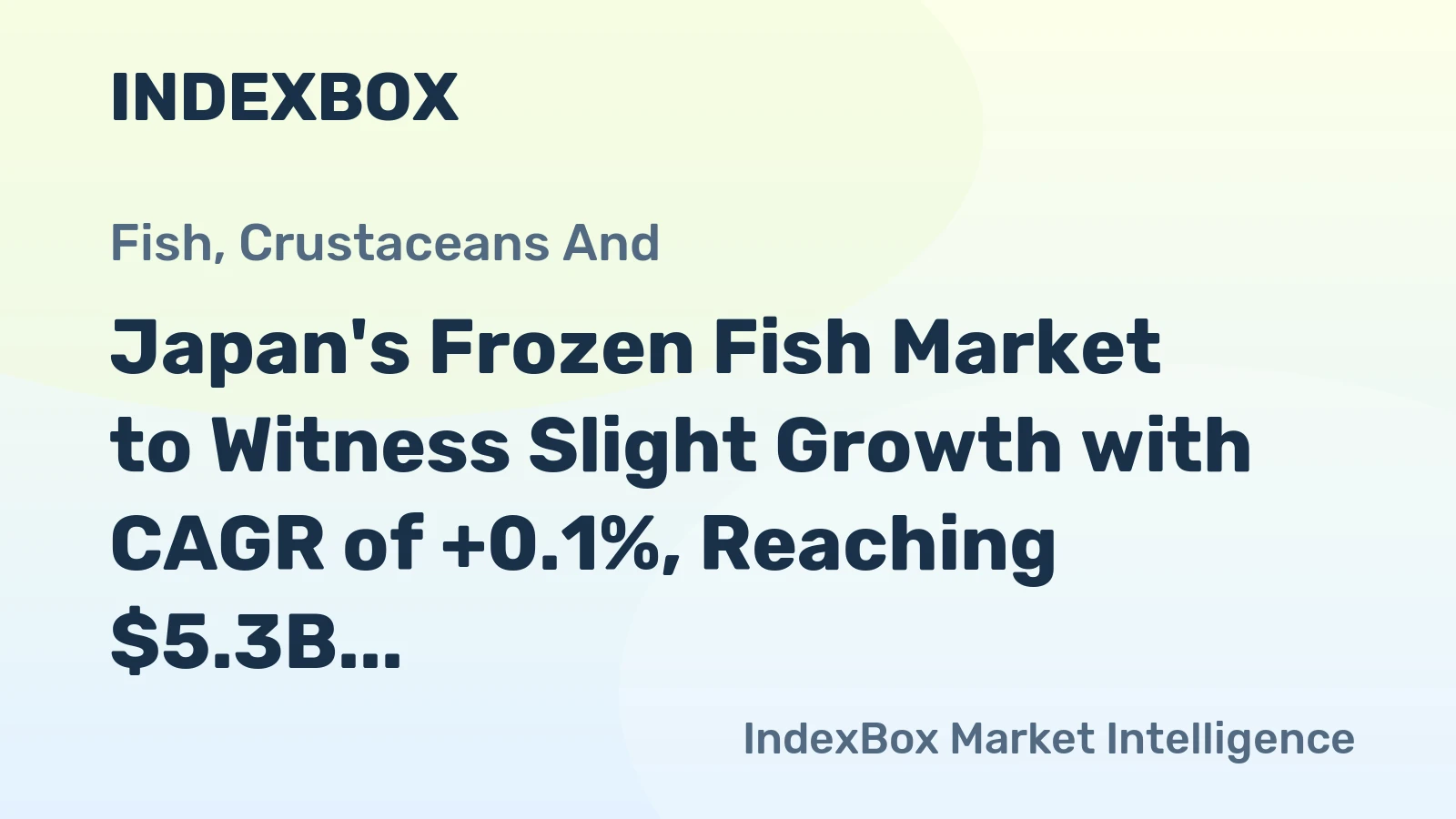 Japan's Frozen Fish Market to Witness Slight Growth with CAGR of +0.1%, Reaching $5.3B by 2035