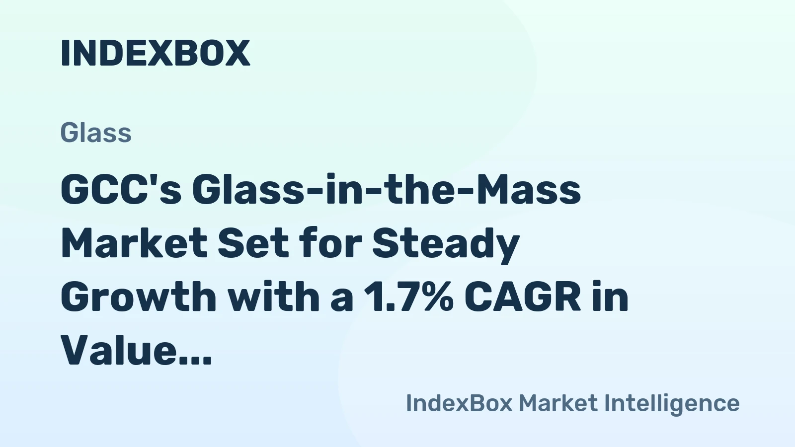 GCC's Glass-in-the-Mass Market Set for Steady Growth with a 1.7% CAGR in Value Through 2035