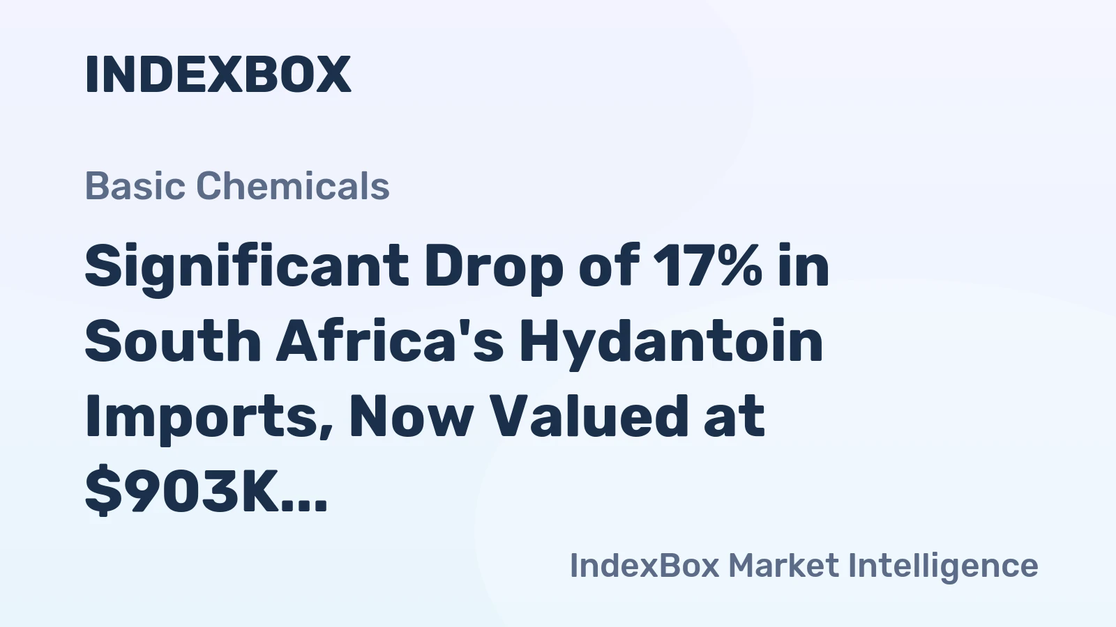 Significant Drop of 17% in South Africa's Hydantoin Imports, Now Valued at $903K in 2024