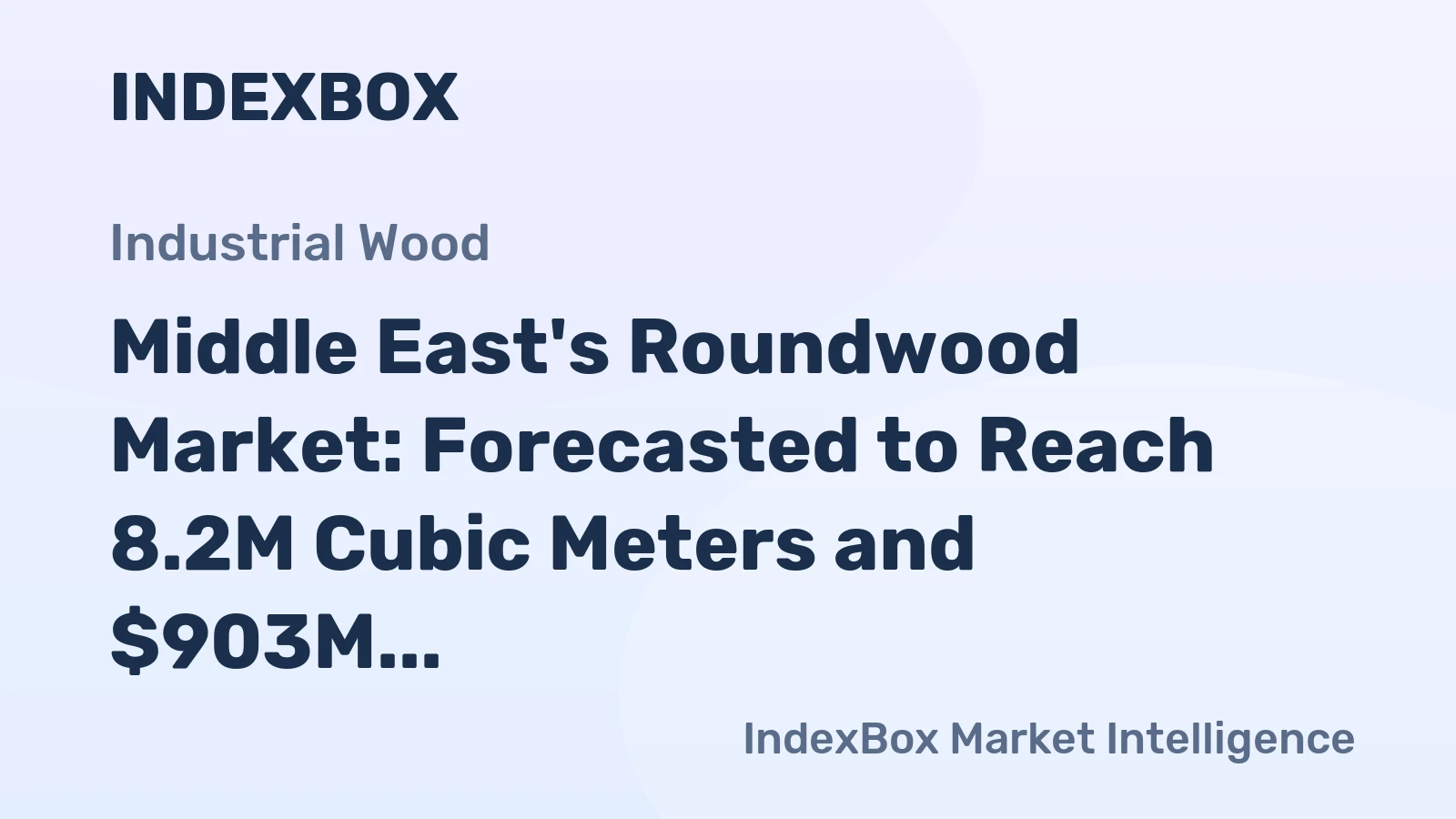 Middle East's Roundwood Market: Forecasted to Reach 8.2M Cubic Meters and $903M by 2035