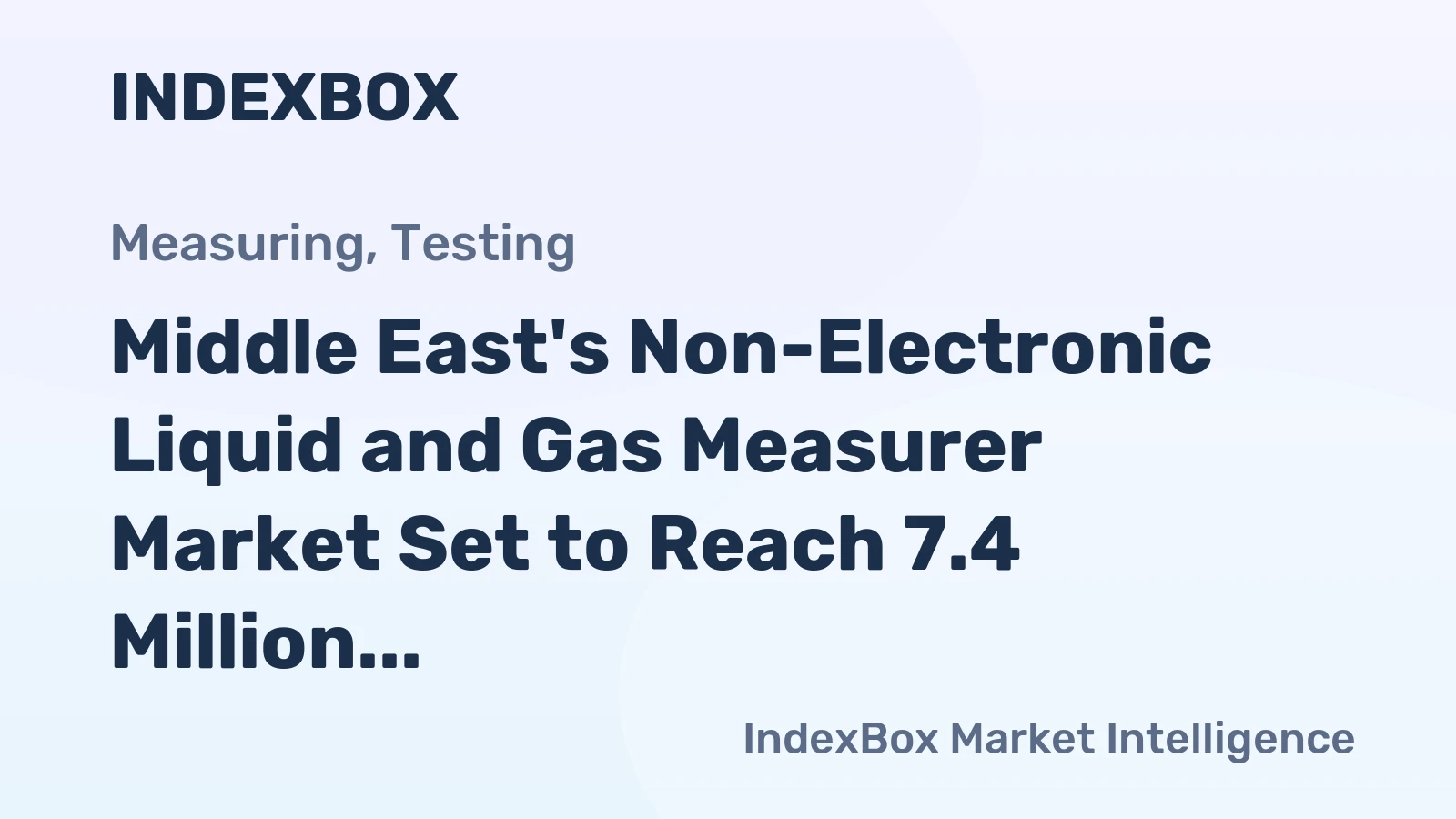 Middle East's Non-Electronic Liquid and Gas Measurer Market Set to Reach 7.4 Million Units and $2.9 Billion