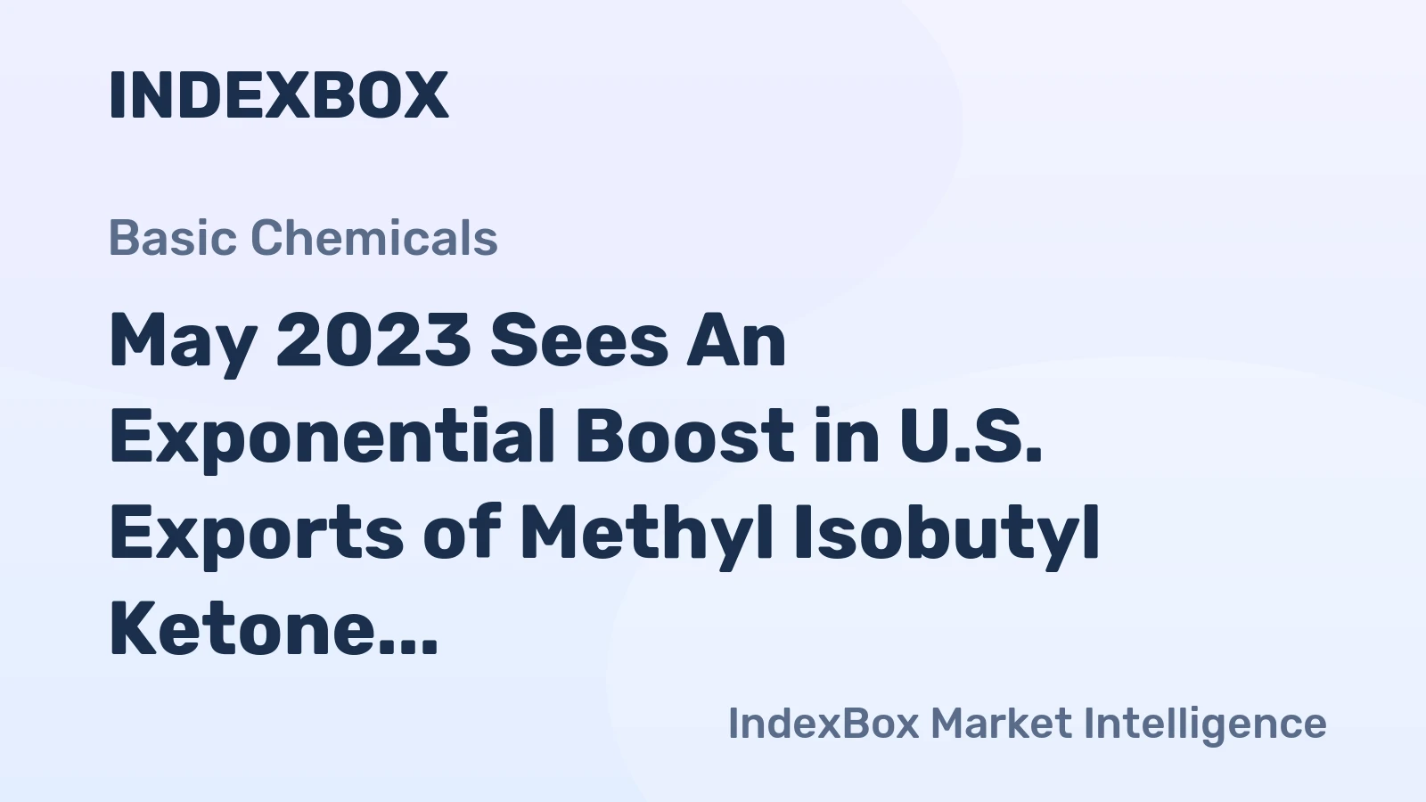 May 2023 Sees An Exponential Boost in U.S. Exports of Methyl Isobutyl Ketone, Reaching $1.5M.