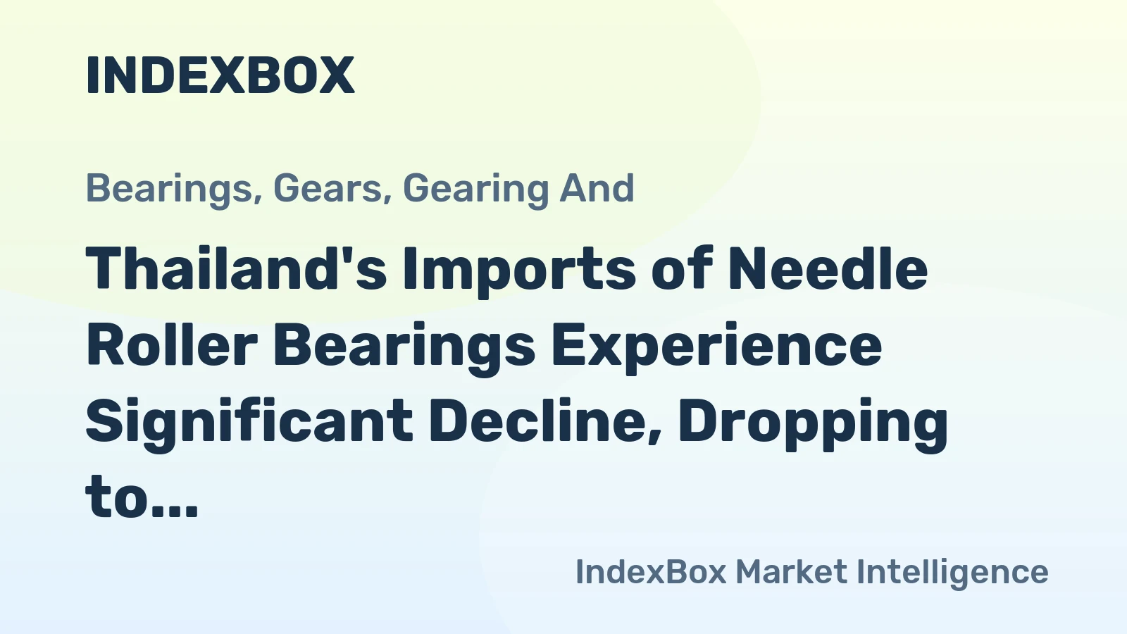 Thailand's Imports of Needle Roller Bearings Experience Significant Decline, Dropping to $40 Million in 2024