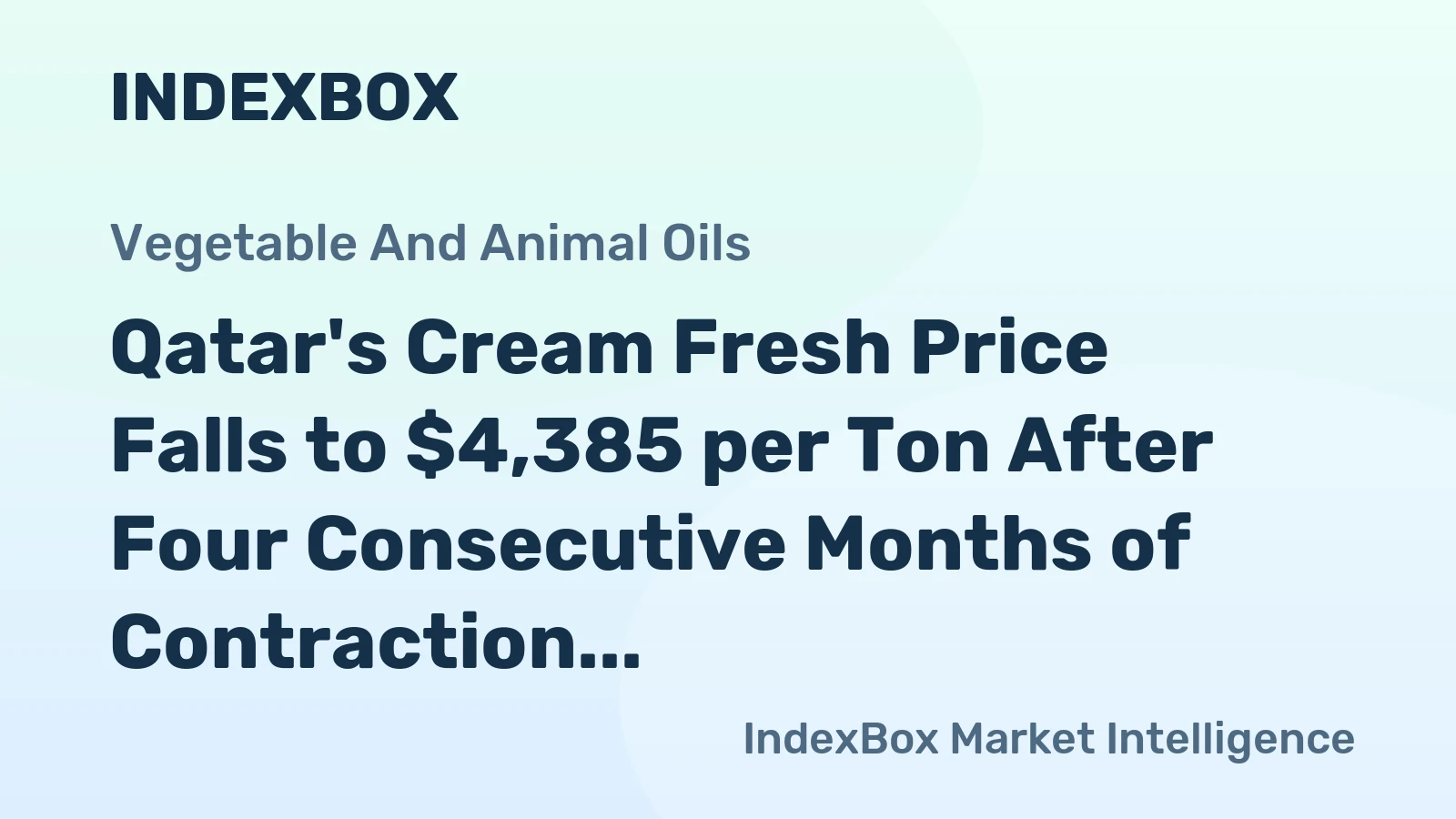 Qatar's Cream Fresh Price Falls to $4,385 per Ton After Four Consecutive Months of Contraction