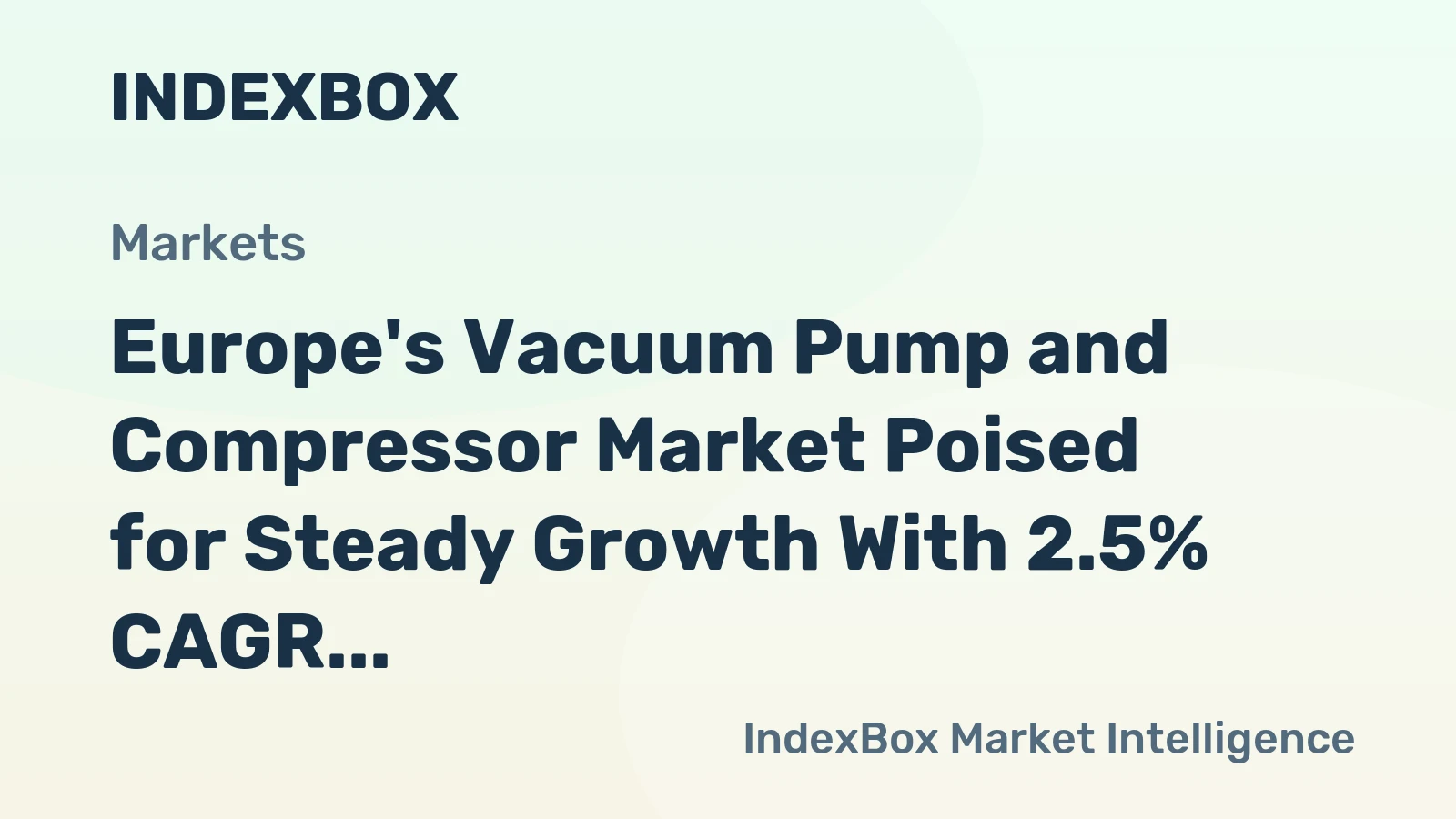 Europe's Vacuum Pump and Compressor Market Poised for Steady Growth With 2.5% CAGR in Value Through 2035
