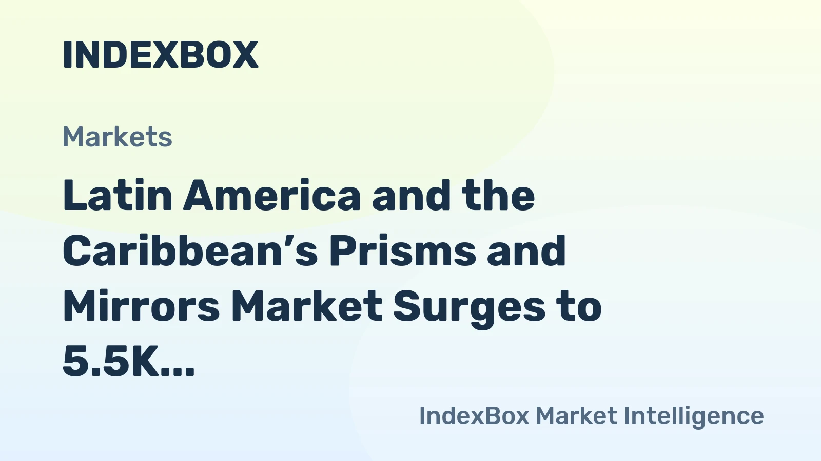 Latin America and the Caribbean’s Prisms and Mirrors Market Surges to 5.5K Tons and $314M