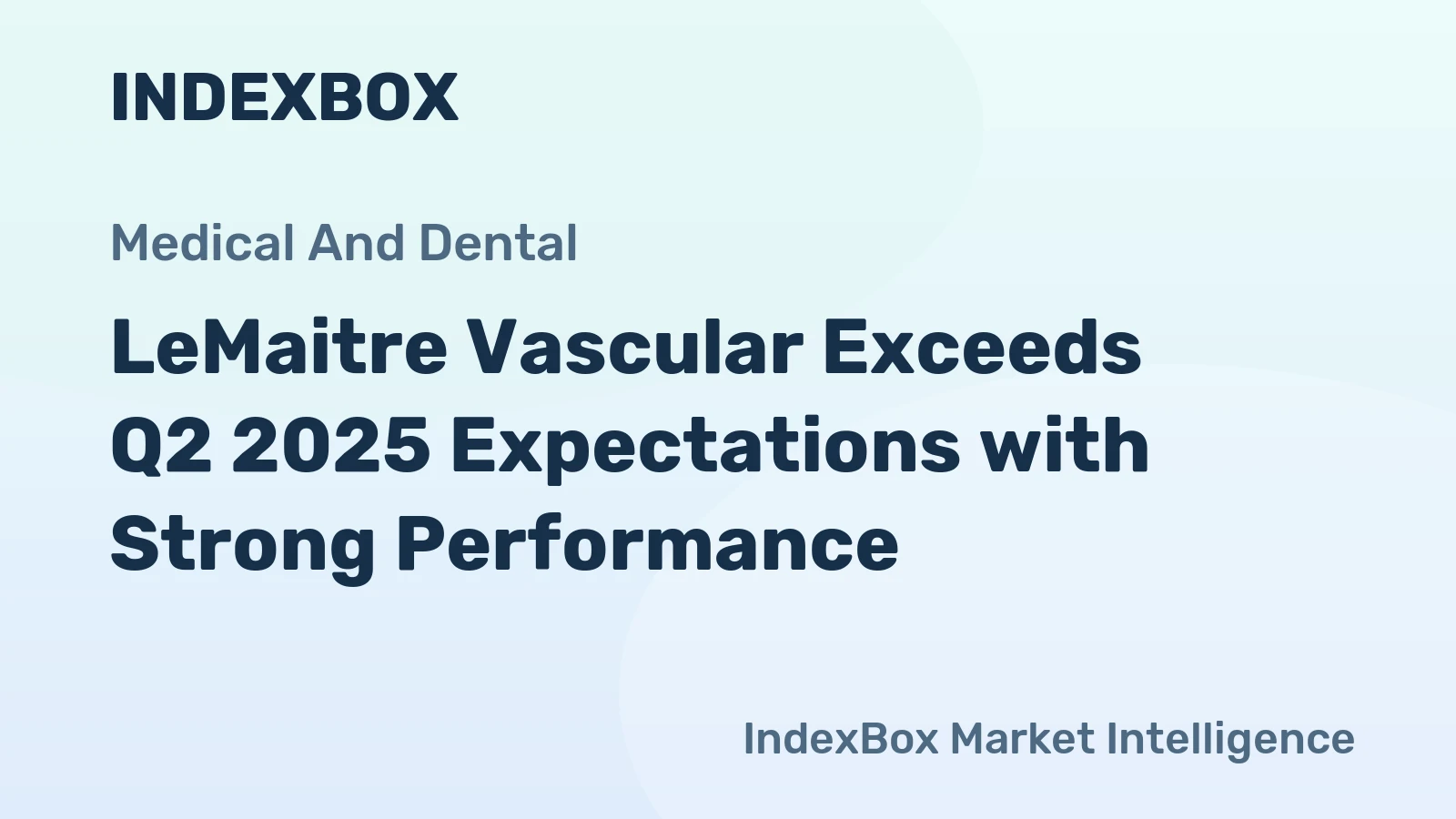LeMaitre Vascular Exceeds Q2 2025 Expectations with Strong Performance