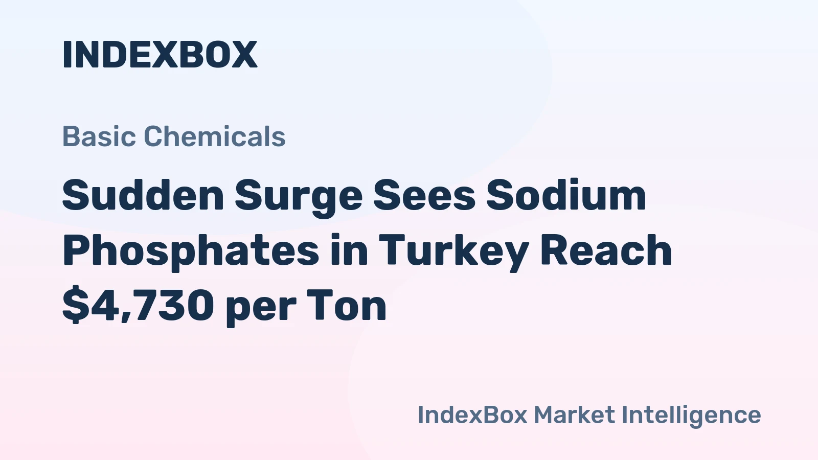 Sudden Surge Sees Sodium Phosphates in Turkey Reach $4,730 per Ton