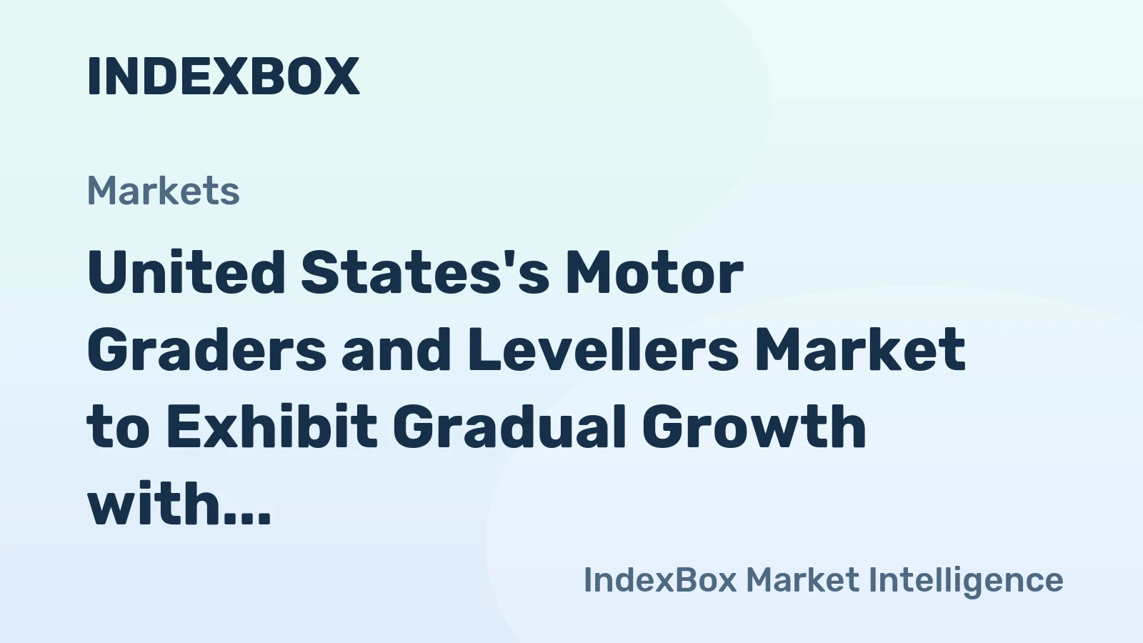 United States's Motor Graders and Levellers Market to Exhibit Gradual Growth with CAGR of +0.6%