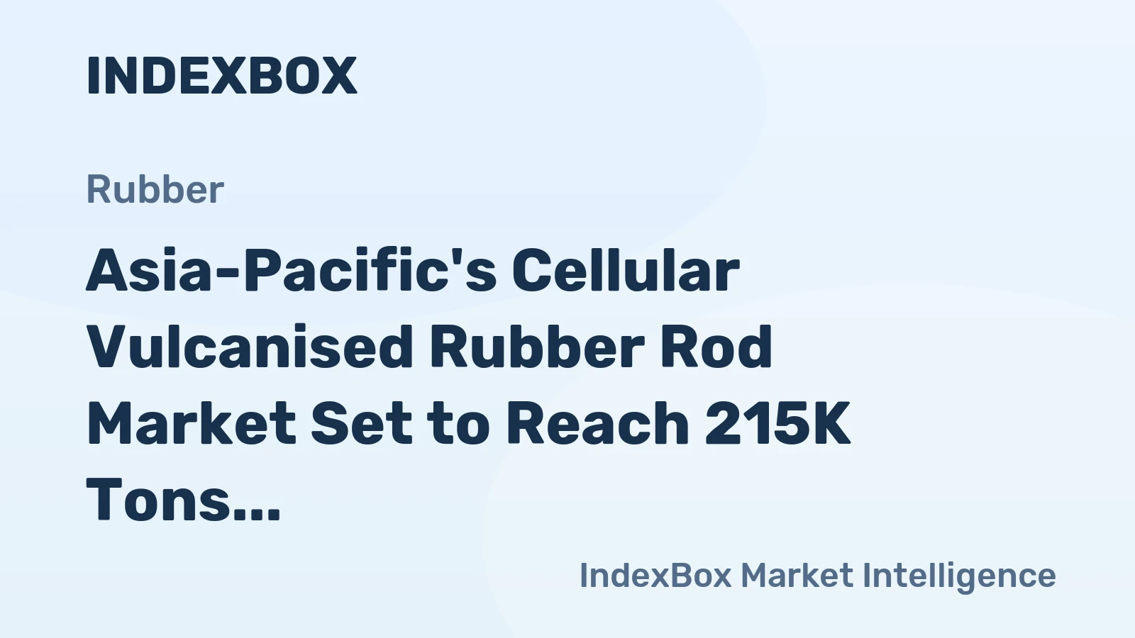 Asia-Pacific's Cellular Vulcanised Rubber Rod Market Set to Reach 215K Tons and $1.3 Billion