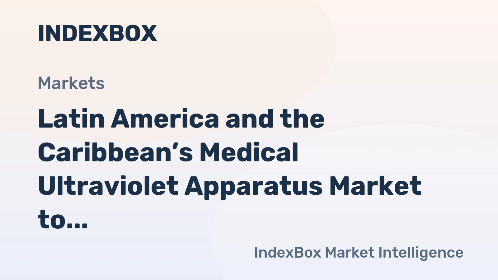 Latin America and the Caribbean’s Medical Ultraviolet Apparatus Market to See Modest Growth With a +0.9% Value CAGR