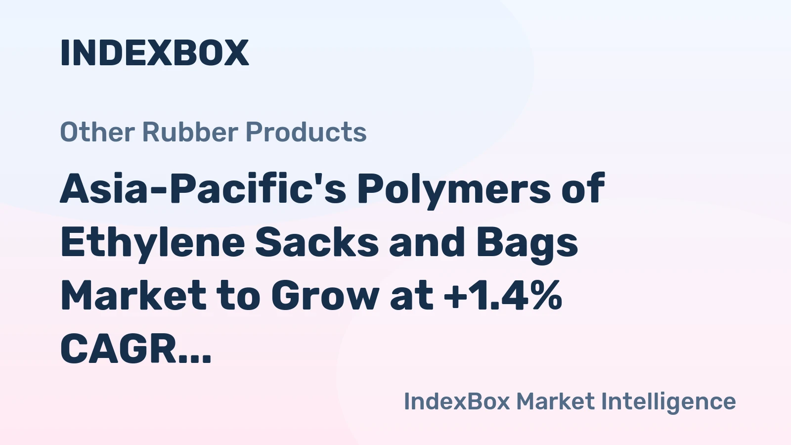 Asia-Pacific's Polymers of Ethylene Sacks and Bags Market to Grow at +1.4% CAGR from 2024 to 2035