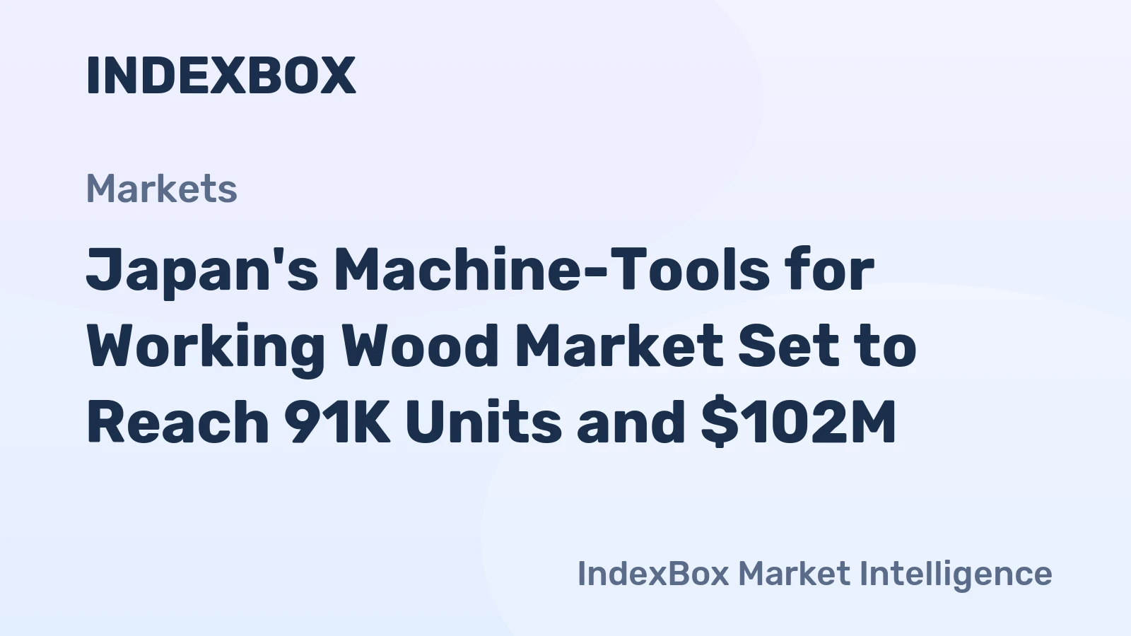 Japan's Machine-Tools for Working Wood Market Set to Reach 91K Units and $102M