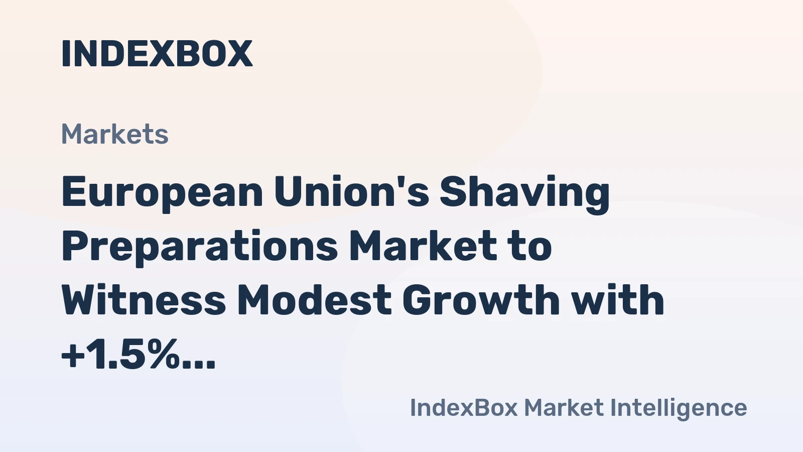 European Union's Shaving Preparations Market to Witness Modest Growth with +1.5% CAGR in Market Volume