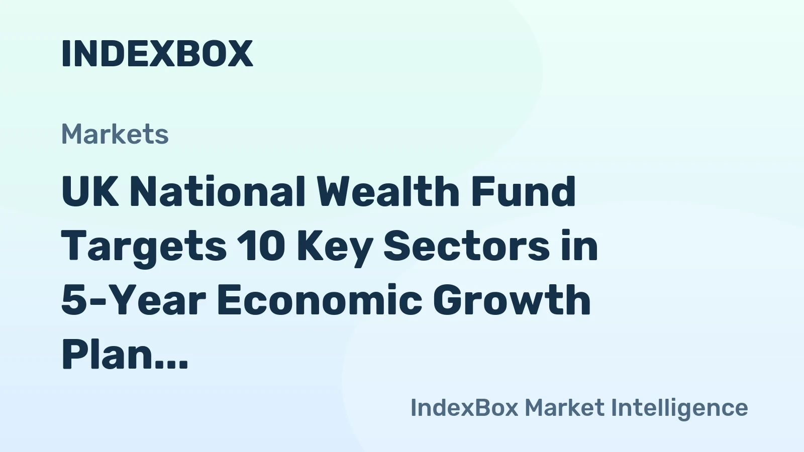 UK National Wealth Fund Targets 10 Key Sectors in 5-Year Economic Growth Plan