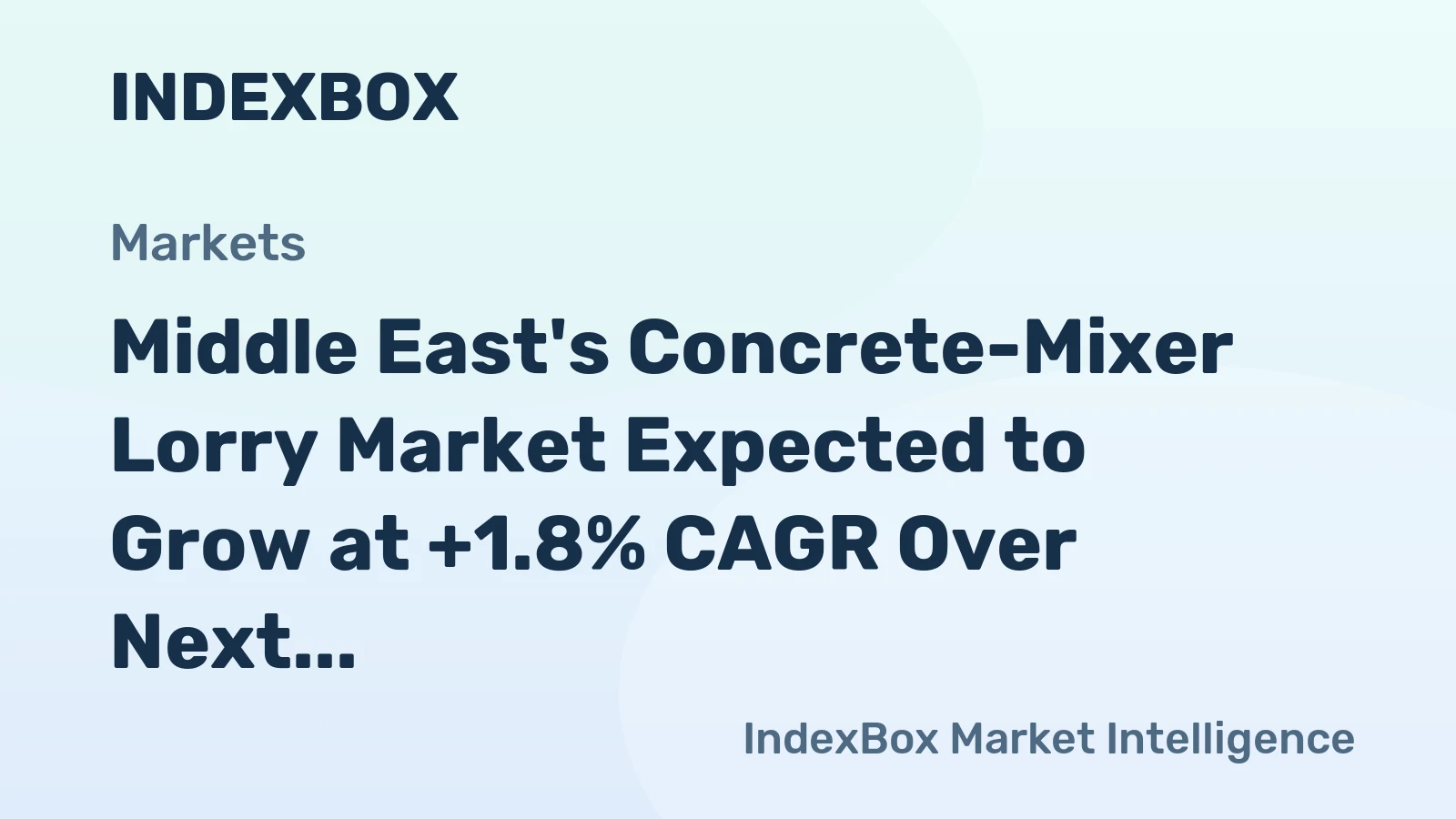 Middle East's Concrete-Mixer Lorry Market Expected to Grow at +1.8% CAGR Over Next Decade